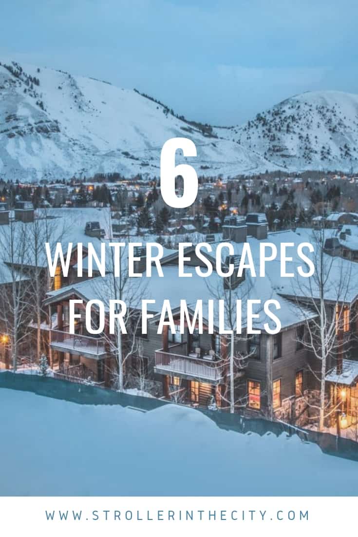 6 Winter Escapes for Families | Stroller in the City